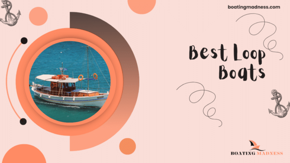 Best Loop Boats for Endless Fun in the Sea